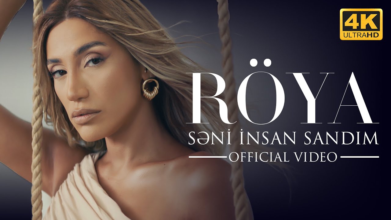 Röya – Səni İnsan Sandım (4K Official Video) – Bloq – Replay.az mp3 yüklə